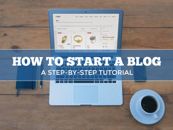 TUTORIAL: How to Start a Blog in 8 Simple Steps!