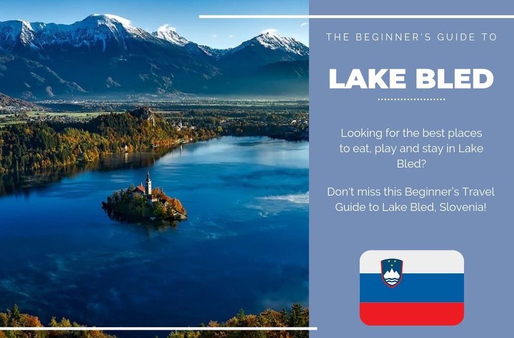 Lake Bled 101: The Beginner’s Guide to Lake Bled - Pause The Moment
