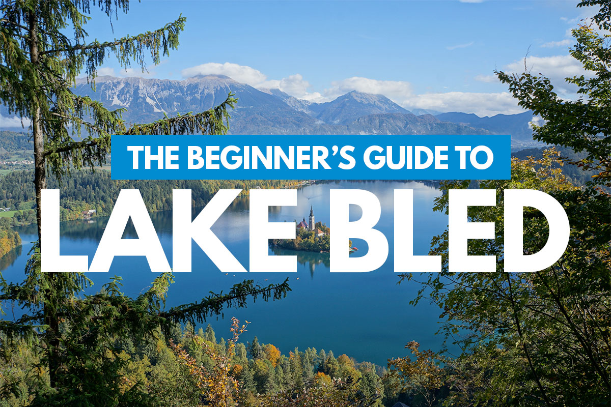 Lake Bled 101: The Beginner’s Guide to Lake Bled - Pause The Moment